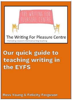 Guide To Teaching Writing: EYFS – The Writing For Pleasure Centre