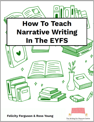 How To Teach Narrative Writing In The EYFS – The Writing For Pleasure ...